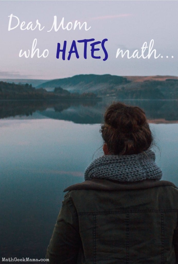 Dear Mom Who Hates Math...