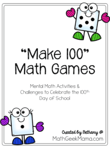 "Make 100" Math Games for 100th Day of School | Math Geek Mama